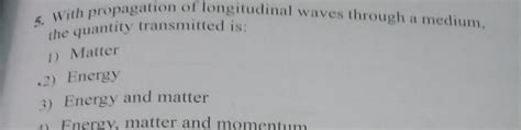 5 With Propagation Of Longitudinal Waves Through A Medium The Quantity