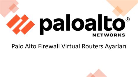 Palo Alto Firewall Virtual Routers Ayarları Firewall Destek Merkezi
