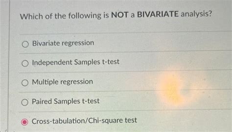 Solved Which Of The Following Is NOT A BIVARIATE Analysis Chegg