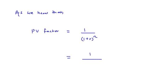 Solved The Pv Factor For A Cash Flow In 3 Years Using An 8 Discount Rate Is A 7894 B 6405