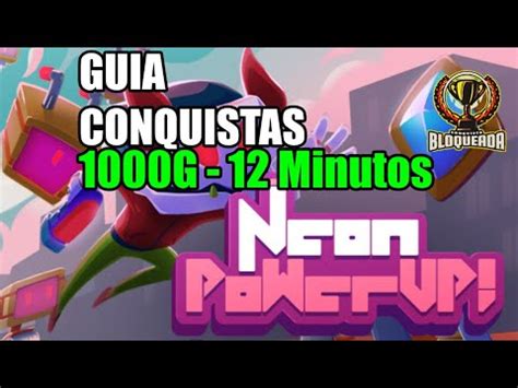 NeonPowerUp GUIA CONQUISTAS 1000G EM 12 Minutos YouTube