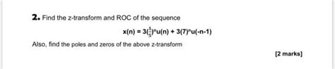 solved 2 find the z transform and roc of the sequence