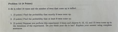 Solved Problem 12 8 ﻿points ﻿a Die Is Rolled 18 ﻿times And