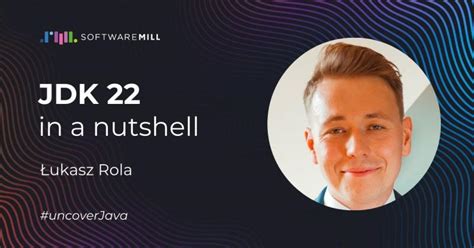 Softwaremill On Linkedin Jdk 22 In A Nutshell Softwaremill