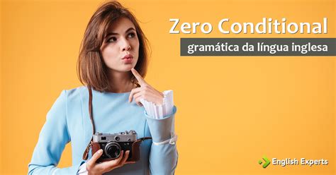 Zero Conditional A Condicional Da Verdade English Experts