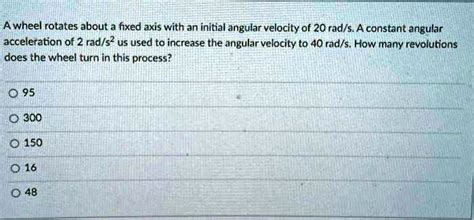 Solved A Wheel Rotates About A Fixed Axis With An Initial Angular
