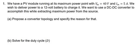 Solved 1 We Have A Pv Module Running At Its Maximum Power