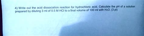 Solved 4 Write Out The Acid Dissociation Reaction For Hydrochloric
