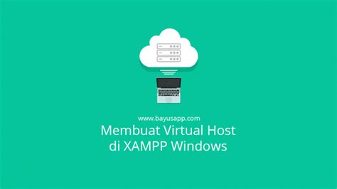 Membuat Virtual Host Xampp Windows Bayu Sapp