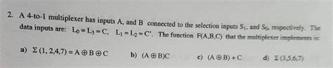 Solved A 4 To 1 Multiplexer Has Inputs A And B Connected To Chegg