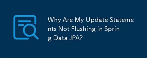 為什麼我的更新語句沒有在 Spring Data Jpa 中刷新？ Java教程 Php中文網