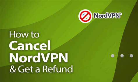How To Cancel NordVPN And Get A Refund A Guide For