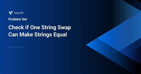1790 Check If One String Swap Can Make Strings Equal Solutions And