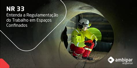 NR 33 Entenda a Regulamentação do Trabalho em Espaços Confinados