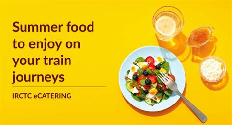 Treat Your Taste Buds Order Summer Foods With Irctc Ecatering