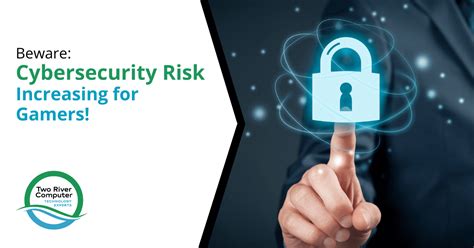 beware cybersecurity risk increasing for gamers two river computer