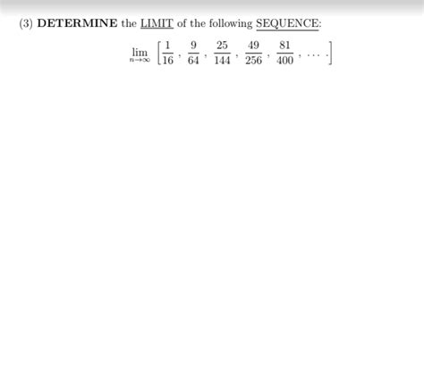 Solved 3 DETERMINE The LIMIT Of The Following SEQUENCE Chegg