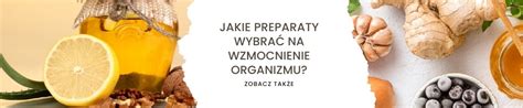 Preparaty na wzmocnienie odporności organizmu czyli jakie