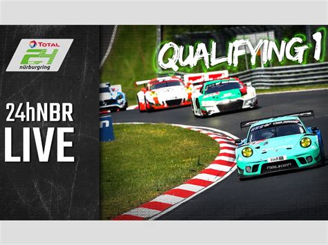 ADAC 24h Nürburgring Livestream und Livetiming zum Qualifying 1 direkt