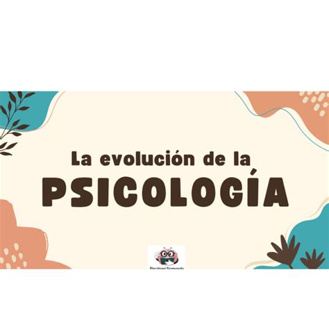 La Evolución De La Psicología Psicologaformando