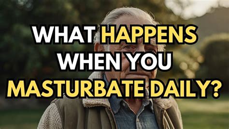 What Happens When You Masturbate Daily Insights From Doctor Youtube