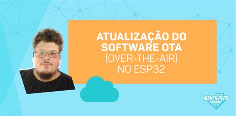 Atualiza O De Software Ota Over The Air No Esp Blog Filipeflop