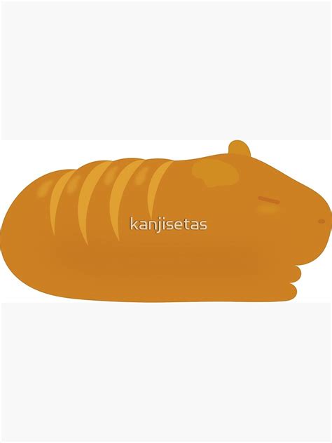 Capybara Bread Poster For Sale By Kanjisetas Redbubble