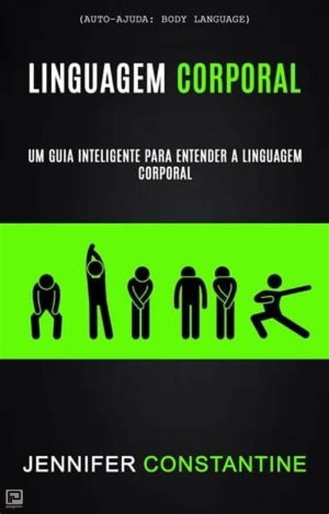 Linguagem Corporal Um Guia Inteligente Para Entender A Linguagem