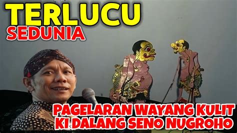 Wayang Kulit 💫 Bagong Lucu Ki Seno Nugroho Youtube