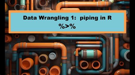 Data Wrangling Learning To Use Pipes In R YouTube