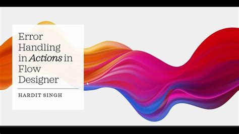 Hardit Singh On Linkedin Error Handling In Actions In Flow Designer In