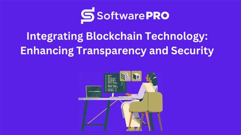 integrating blockchain technology enhancing transparency and security