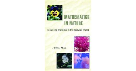 Mathematics In Nature Modeling Patterns In The Natural World By John A