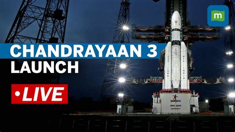 Chandrayaan 3 LIVE India S Moon Mission Launch Updates From