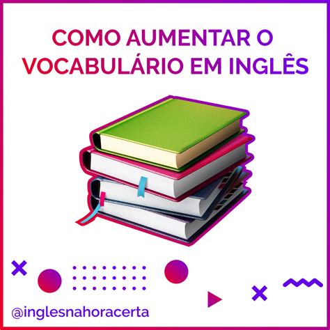 Inglês Na Hora Certa Como Aumentar O Seu Vocabulário Em Inglês Com