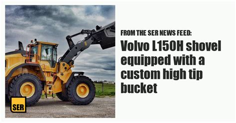 Volvo L150h Shovel Equipped With A Custom High Tip Bucket
