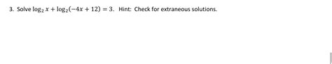 solved 3 solve log2x log2 −4x 12 3 hint check for