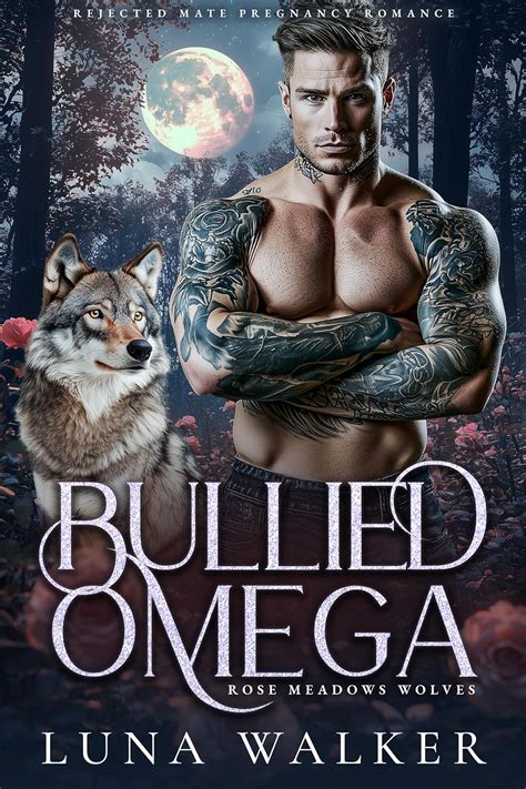 Bullied Omega Rejected Mate Pregnancy Romance Rose Meadows Wolves