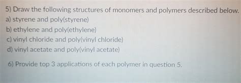 [solved] 5 Draw The Following Structures Of Monomers