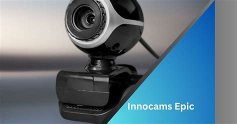 Innocams Epic Click For A Detailed Overview