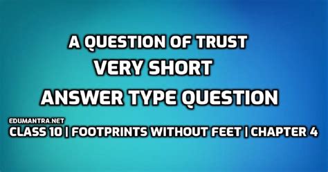 A Question Of Trust Very Short Answer Type Question Assumption
