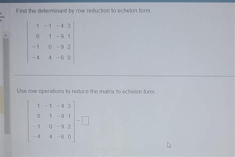 Solved Find The Determinant By Row Reduction To Echelon