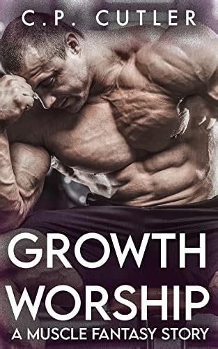 Growth Worship A Muscle Fantasy Story Ebook Cutler Cp