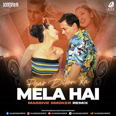 Pyar Dilon Ka Mela Hai Remix Massive Smoker 320kbps