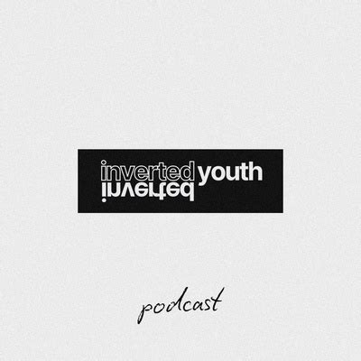 Living Inverted Inside Out Part Cody Mahurin By Inverted Youth Podcast