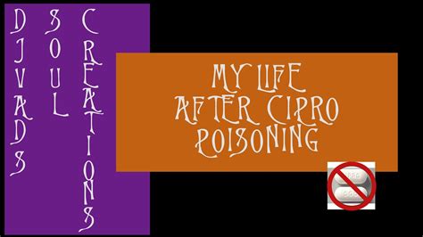 My Life After Cipro Poisoning Youtube