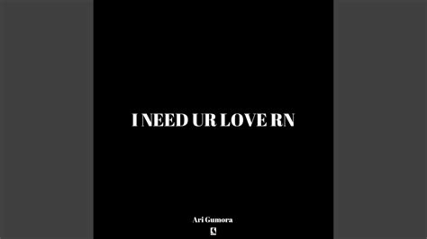 I Need Ur Love Rn Youtube Music