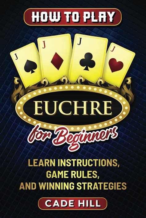 How To Play Euchre For Beginners Learn Instructions Game Rules And