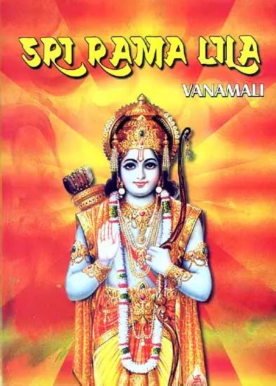 Sri Rama Lila The Story Of The Lords Incarnation As Sri Rama