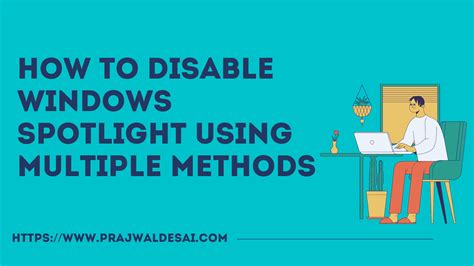 Unique Ways To Disable Windows Spotlight Prajwal Desai